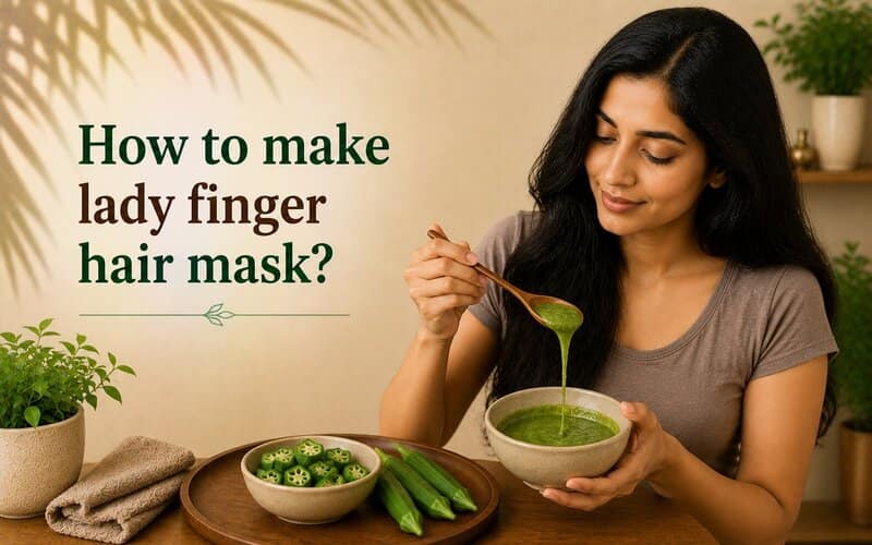 How to make lady finger hair mask? – Satthwa